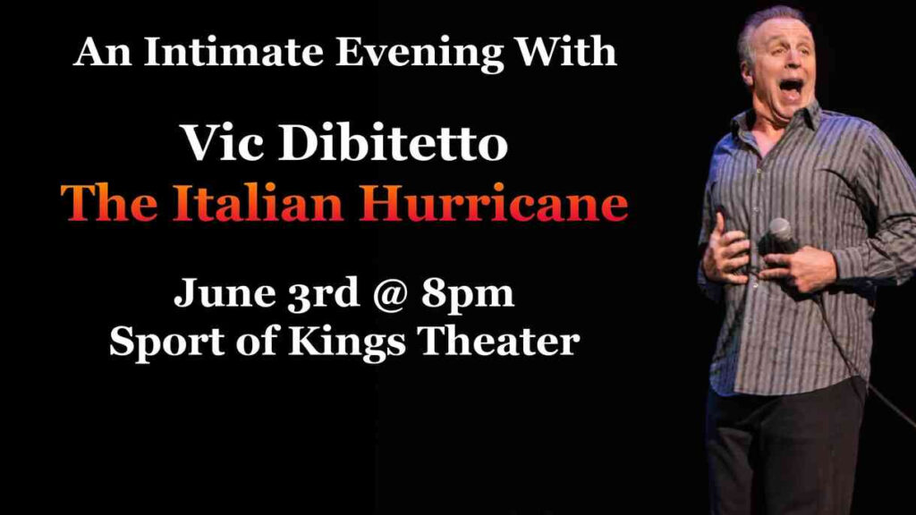 An Intimate Evening With Comedian Vic DiBitetto/ Saturday-June 3rd ...